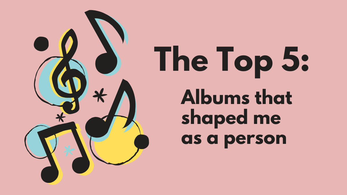 The Top 5: Albums that shaped me as a person – Emily Louise